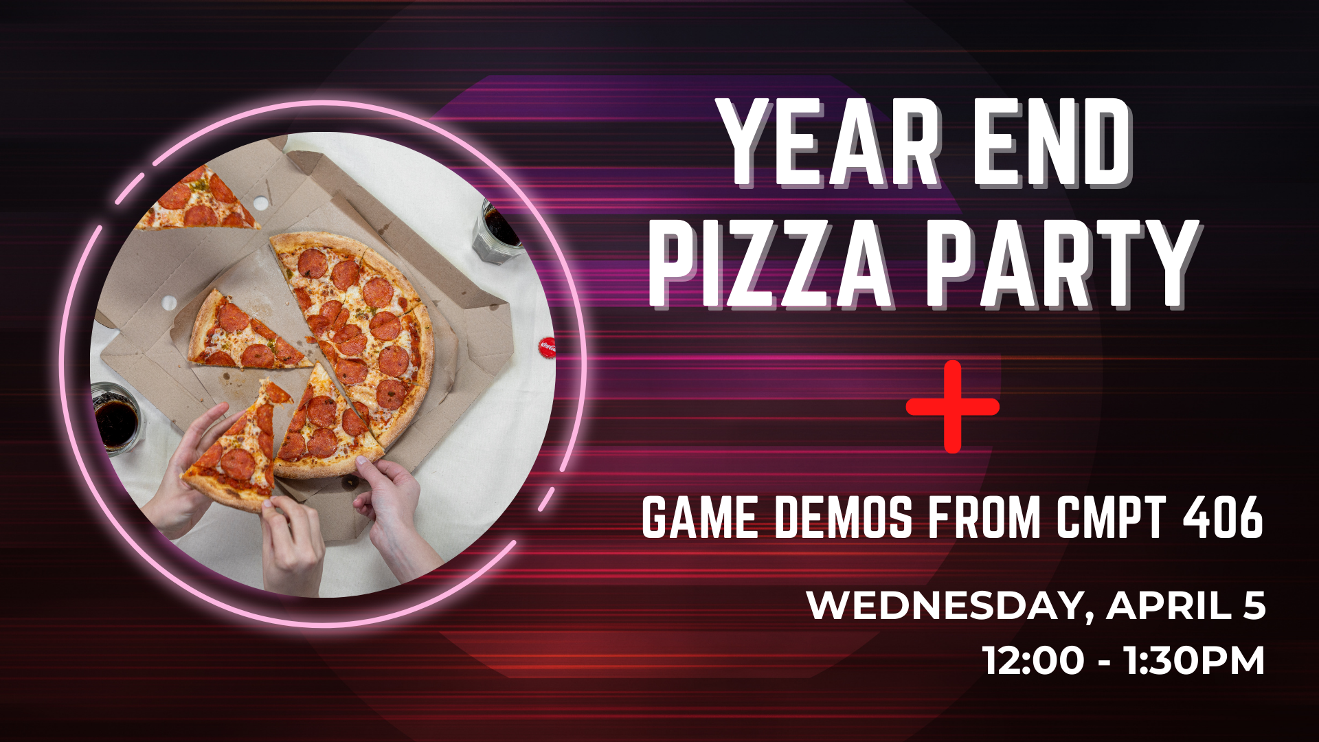 Game Demos and Pizza Party - Department of Computer Science ...